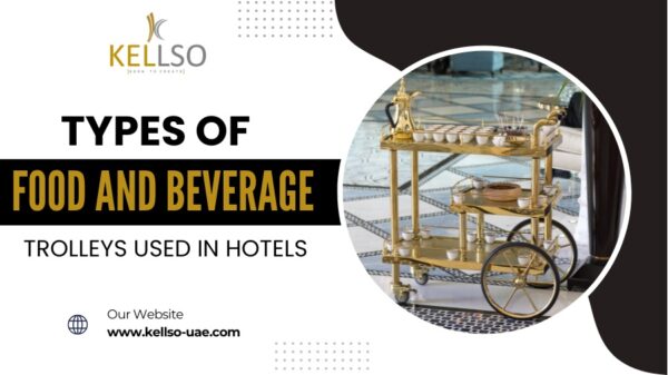 Types of Food and Beverage Trolleys Used in Hotels